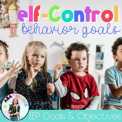 Self-Control Behavior IEP Goals - Behavior Management - Anger Management