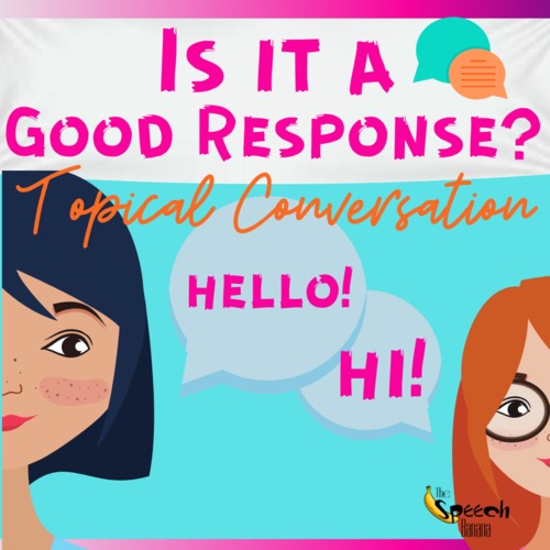 Is it a Good Response {Topical Conversation} by The Speech Banana TpT