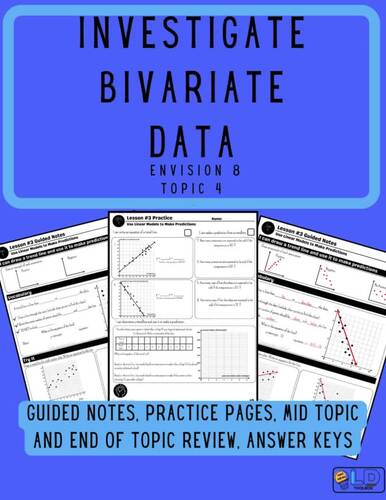Envision 8th grade Guided Notes ~ Investigate Bivariate Data~Topic 4