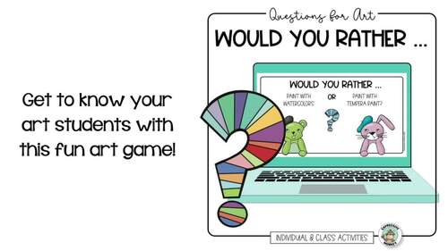 Would You Rather Questions for Art • Get to Know Students • Ice Breaker