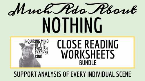 Much Ado About Nothing Close Reading Analysis Worksheets Bundle (Printable)