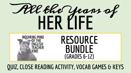 "All the Years of Her Life" Quiz, Close Reading, and Vocabulary Games ...