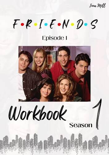 Friends / Workbook / New Roommate / Season 1 Episode 1 / ESL B1 | TPT