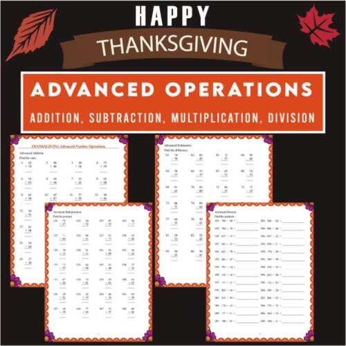 Thanksgiving Advanced Math BUNDLE: Add, Sub, Mult, Div Practice ...