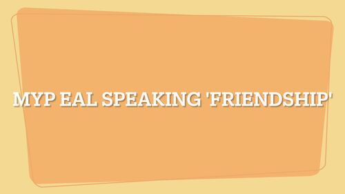 IB MYP EAL ESL – Differentiated Speaking Activities: Friendship & Identity