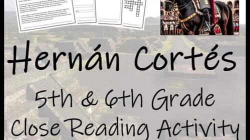 Hernán Cortés Close Reading Comprehension Activity | 5th Grade & 6th Grade