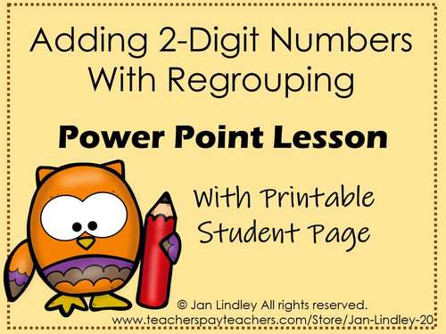 2-Digit Addition With Regrouping Power Point Lesson with Student Printable