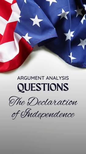 The Declaration of Independence Argument Analysis Questions | TPT