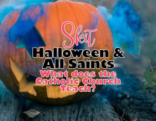 Halloween Skit for Catholics! All Hallows' Eve All Saints' Day & All ...