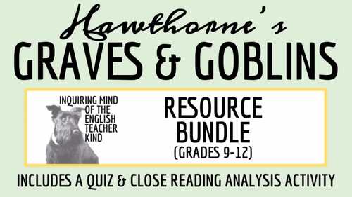 "Graves and Goblins" by Nathaniel Hawthorne Quiz and Close Reading Bundle