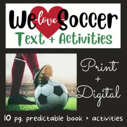 WE LIKE SOCCER Predictable Nonfiction Text and Activities Print and Digital
