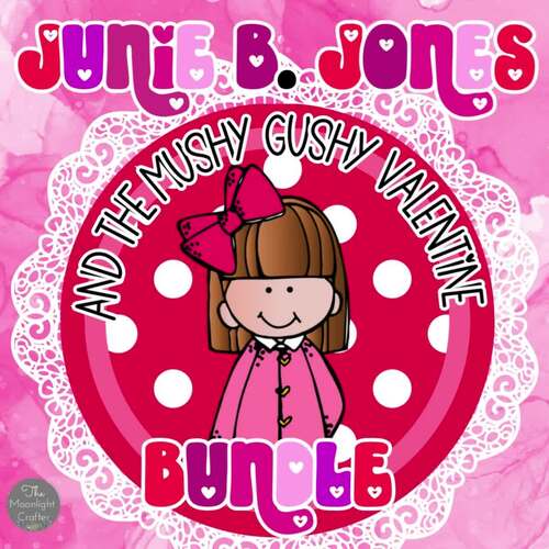 Junie B. Jones and the Mushy Gushy Valentine BUNDLE | TPT