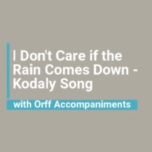 Song with Orff Arrangement | I Don't Care if the Rain Comes Down
