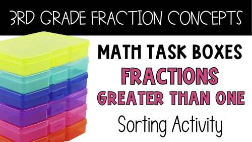 Math Task Box: Fractions Greater than One Whole (Sorting Activity)