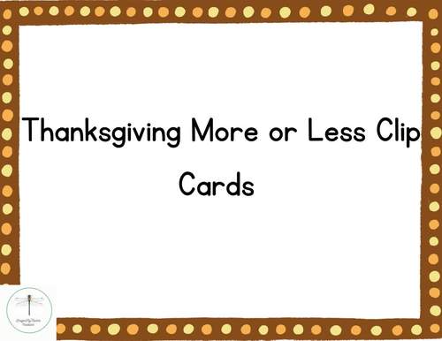 Thanksgiving More or Less Clip Cards by DragonflyTeacher Creations
