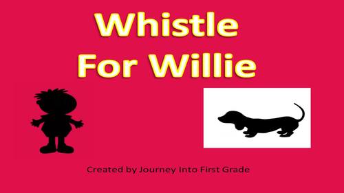 Whistle for Willie First Grade Journeys Unit 5 PowerPoint | TPT