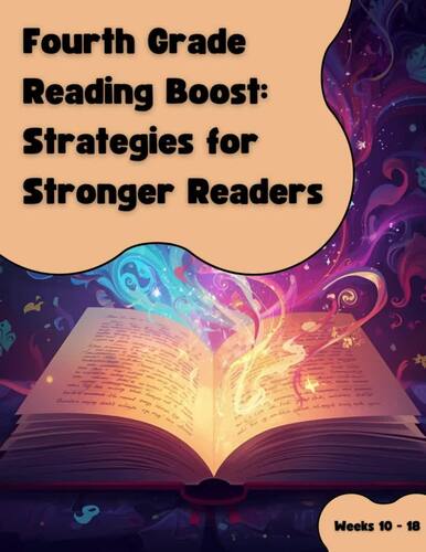 4th Grade Reading Boost: Strategies for Stronger Readers Weeks 10 - 18
