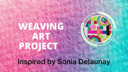 Weaving Art Projects - Art Lesson Inspired by Sonia Delaunay | TPT
