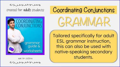 Coordinating Conjunctions Grammar Guide & Worksheets for Adult ESL