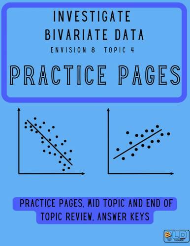 Envision 8 Math~Topic 4 Practice Pages~Investigate Bivariate Data