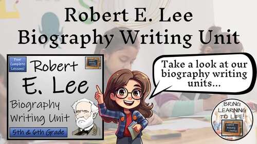 Robert E. Lee Biography Writing Unit | 5th Grade & 6th Grade | TPT