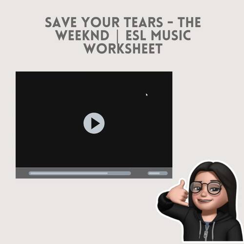 Save Your Tears - The Weeknd | ESL Music Worksheet by Thays Cordova