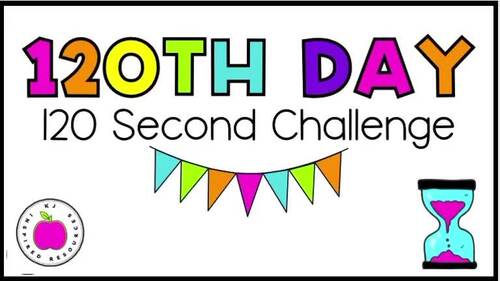 120th Day of School Activity | 120 Second Challenge by KJ Inspired ...