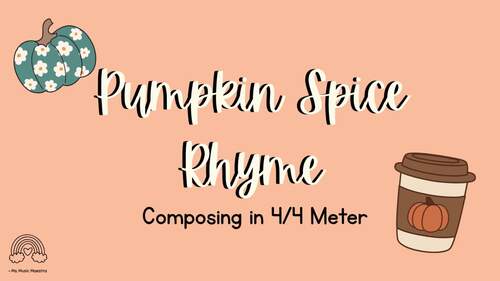 Pumpkin Spice Rhyme | 4/4 Meter Composition Activity | Fall Music Chant