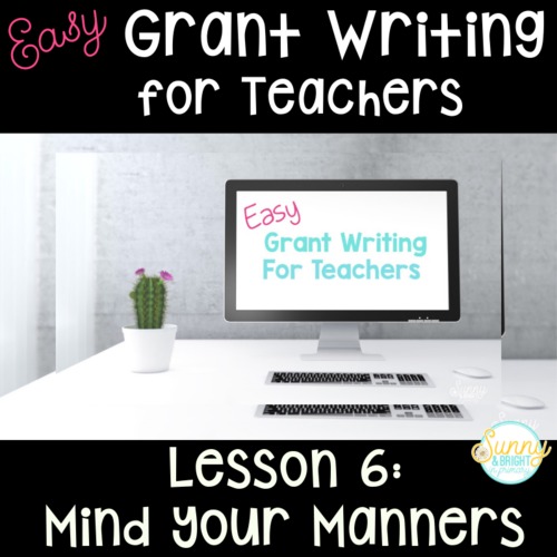 Easy Grant Writing for Teachers - Lesson 6 Mind Your Manners | TPT