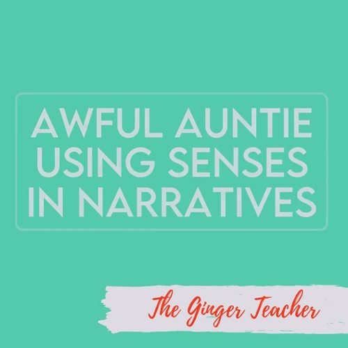 Awful Auntie Senses in Narrative by The Ginger Teacher | TPT