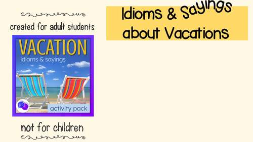 Vacation Idioms ACTIVITY PACK for Adult ESL Worksheets & Games | TPT