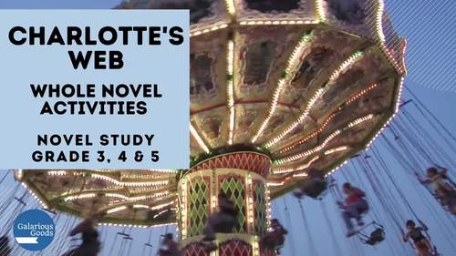 Charlotte's Web Novel Study: Whole Novel Activities by Galarious Goods