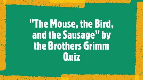 "The Mouse, the Bird, and the Sausage" by the Brothers Grimm Printable Quiz