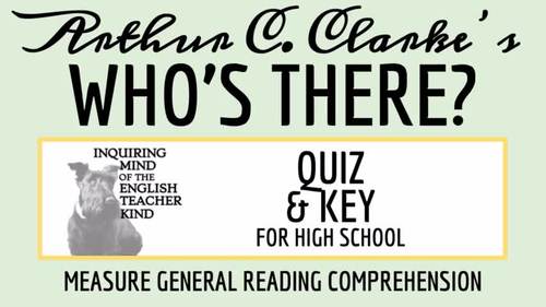 "Who's There?" by Arthur C. Clarke Quiz and Answer Key (Printable)