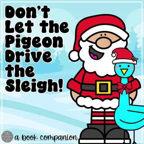 Don't Let the Pigeon Drive the Sleigh Activities | TPT