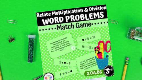 3rd Grade Relate Division & Multiplication Word Problem | Match Game ...