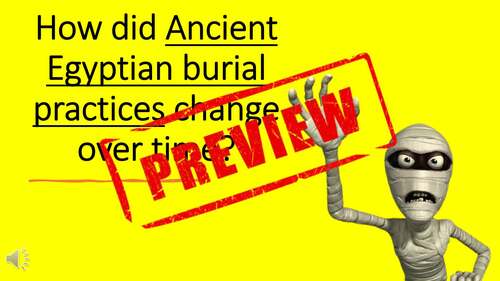 Mummies. How did Ancient Egyptian burial practices change over time?