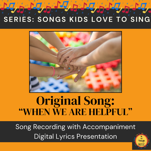 PK-3 Music Be a Helper: "When We Are Helpful" Song by In and Through Music