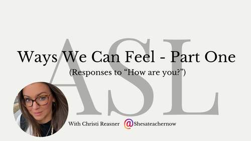 ASL Ways We Can Feel- Part 1 – 10 Beginner-Friendly ASL Slides for ...