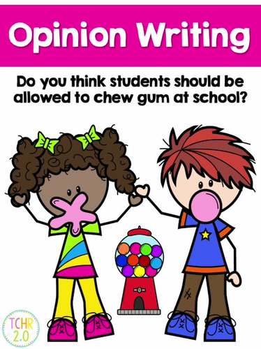 Opinion Writing Chewing Gum in School by TCHR2.0 | TPT