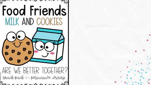Persuasive Writing - Food Friends Milk & Cookies | Snack Pack 1 | TPT