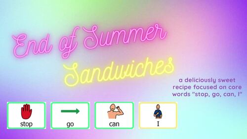 End of Summer Sandwiches: An AAC Core Word Recipe and Cooking Show!