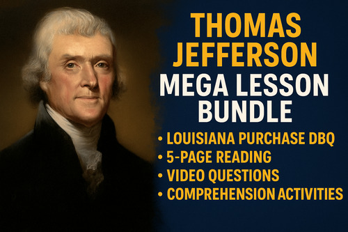 Thomas Jefferson Mega Lesson Bundle: Louisiana Purchase DBQ, Readings ...