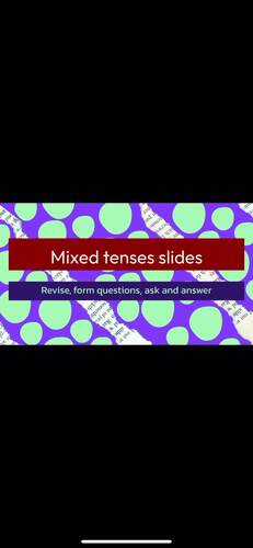 Mixed tenses slides- to revise forming questions and speak (fully editable)