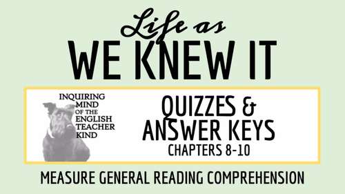 Life As We Knew It Chapters 8 through 10 Quiz and Answer Key (Printable)