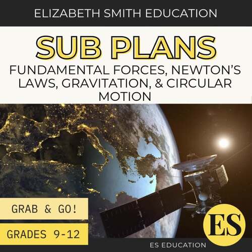 Physics Sub Plans | Newton’s Laws, Forces, Gravitation, & Circular Motion
