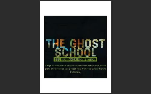 ESL Beginner Nonfiction -- A Ghost School. Using Vocabulary from The OPD.