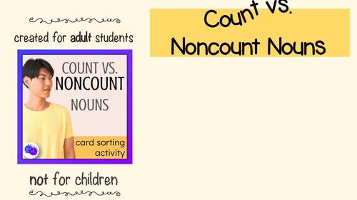 Count vs. Noncount Noun grammar SORTING ACTIVITY for Adult ESL | TPT