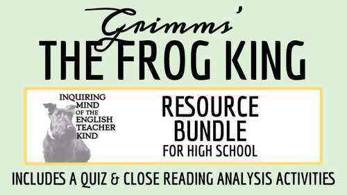 "The Frog King" by the Brothers Grimm Quiz and Close Reading Bundle for ...