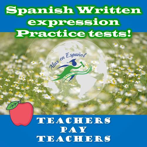 SPANISH WRITTEN EXPRESSION | THREE PRACTICE TESTS by Alas en espanol